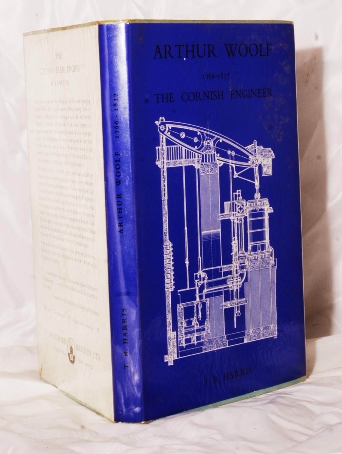 Arthur Woolf 1766-1837 The Cornish Engineer par Harris, T. R.: Very ...
