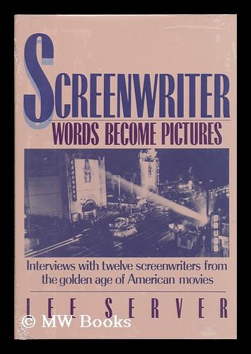 Screenwriter: Words Become Pictures - [Charles Bennett -- A. I ...