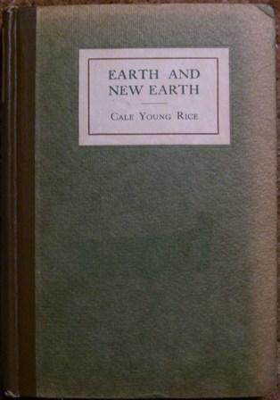 Earth and New Earth by Cale Young Rice: Very Good Hardcover (1916) 1st ...