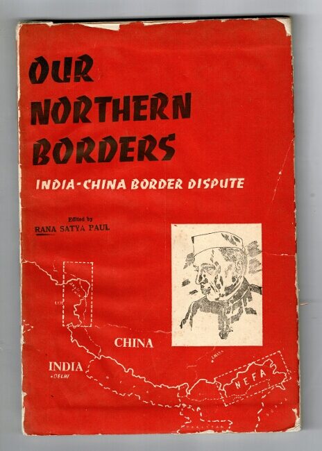 Our northern borders. India-China border dispute by PAUL, RANA SATYA ...