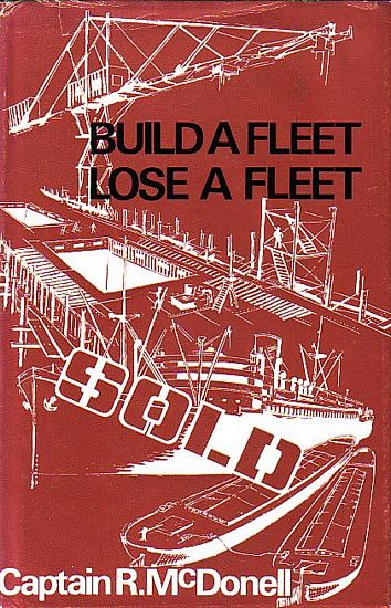 BUILD A FLEET LOSE A FLEET by McDONELL, Captain R.: (1976) Signed by ...