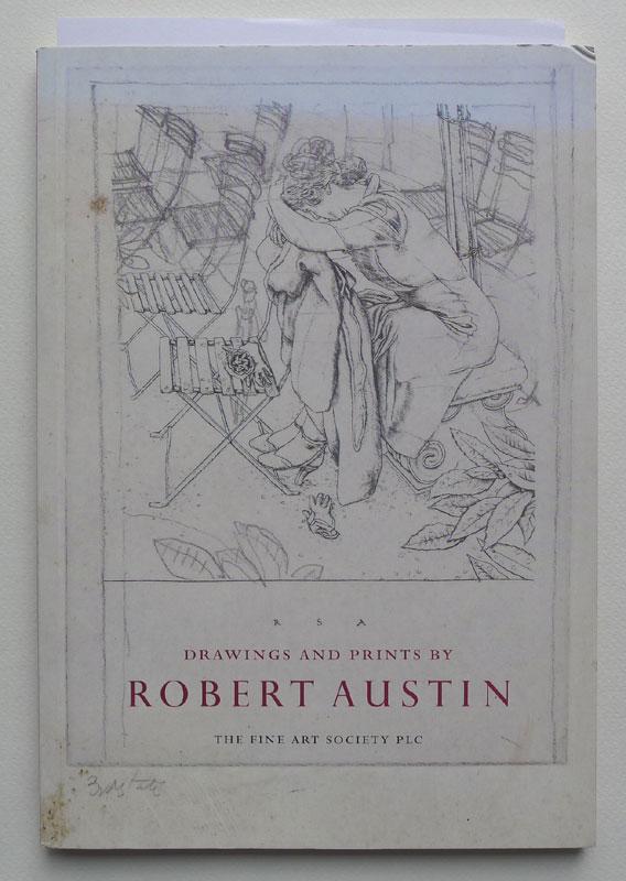 Drawings and Prints by Robert Austin. With a complete catalogue of his ...