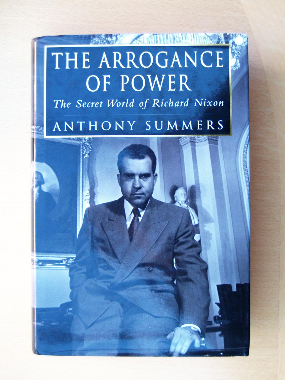 The Arrogance of Power : The Secret World of Richard Nixon by Summers ...