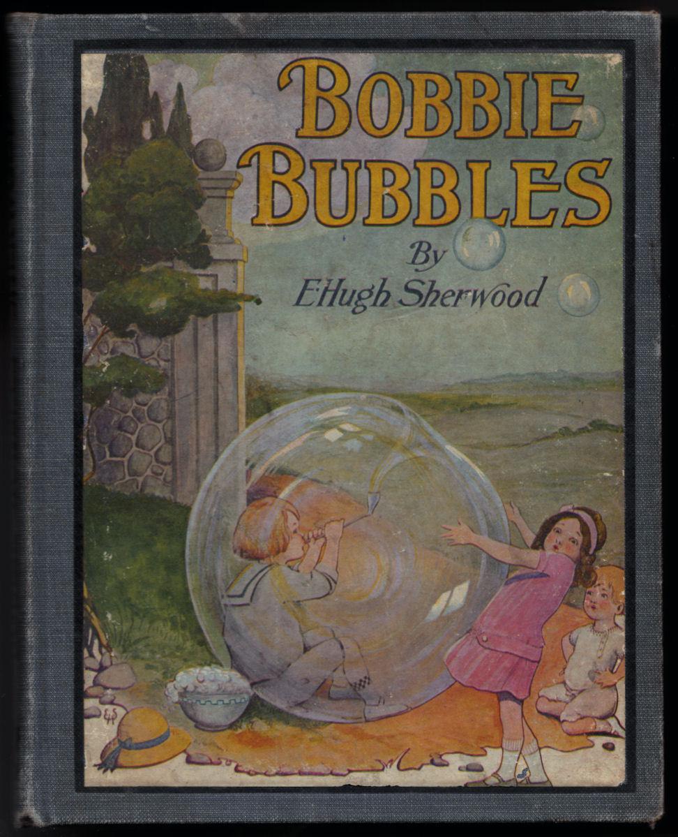 Bobbie Bubbles by E. Hugh Sherwood and Maud Gridley Budlong: Very Good ...