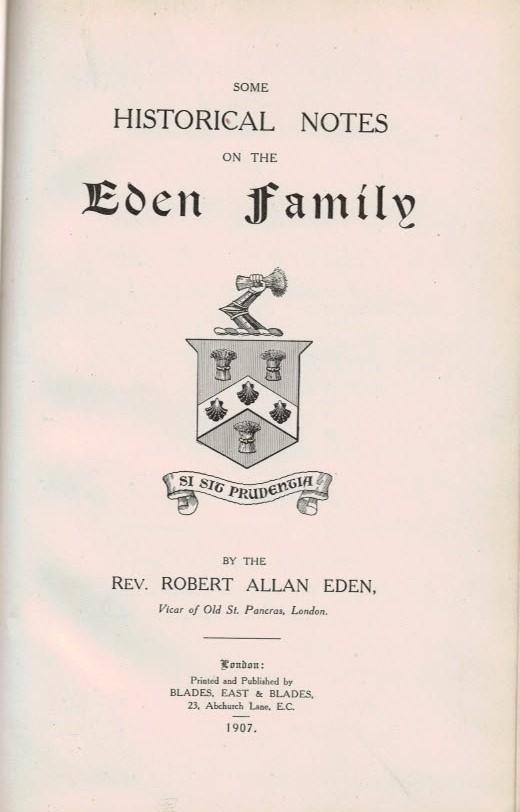Some Historical Notes on the Eden Family by Eden, Robert Allan: (1907 ...