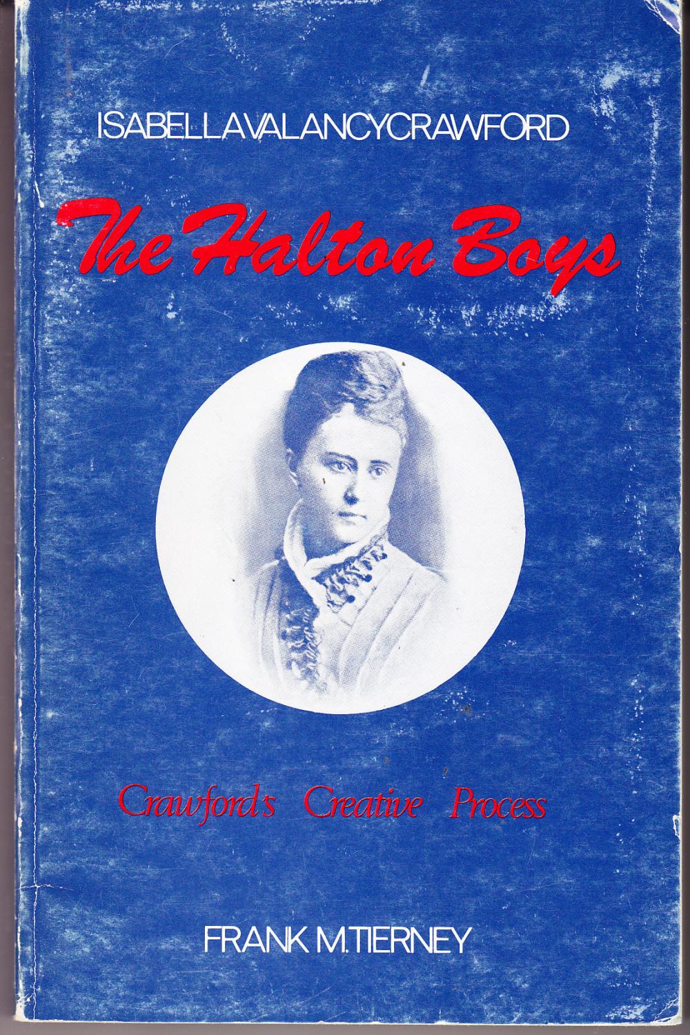 Isabella Valancy Crawford: The Halton Boys by Tierney, Frank M.: Very ...