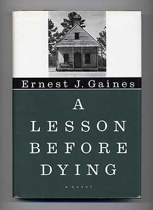 A Lesson Before Dying by GAINES, Ernest J.: Fine Hardcover (1993 ...