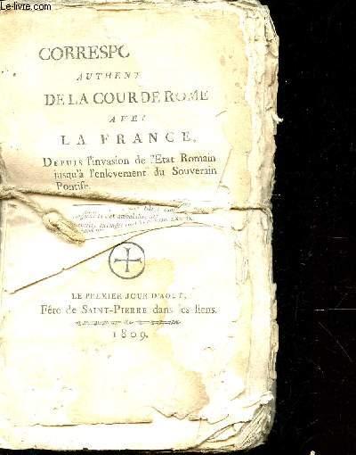 CORRESPONDANCE AUTHENTIQUE DE LA COUR DE ROME AVEC LA FRANCE - DEPUIS L ...