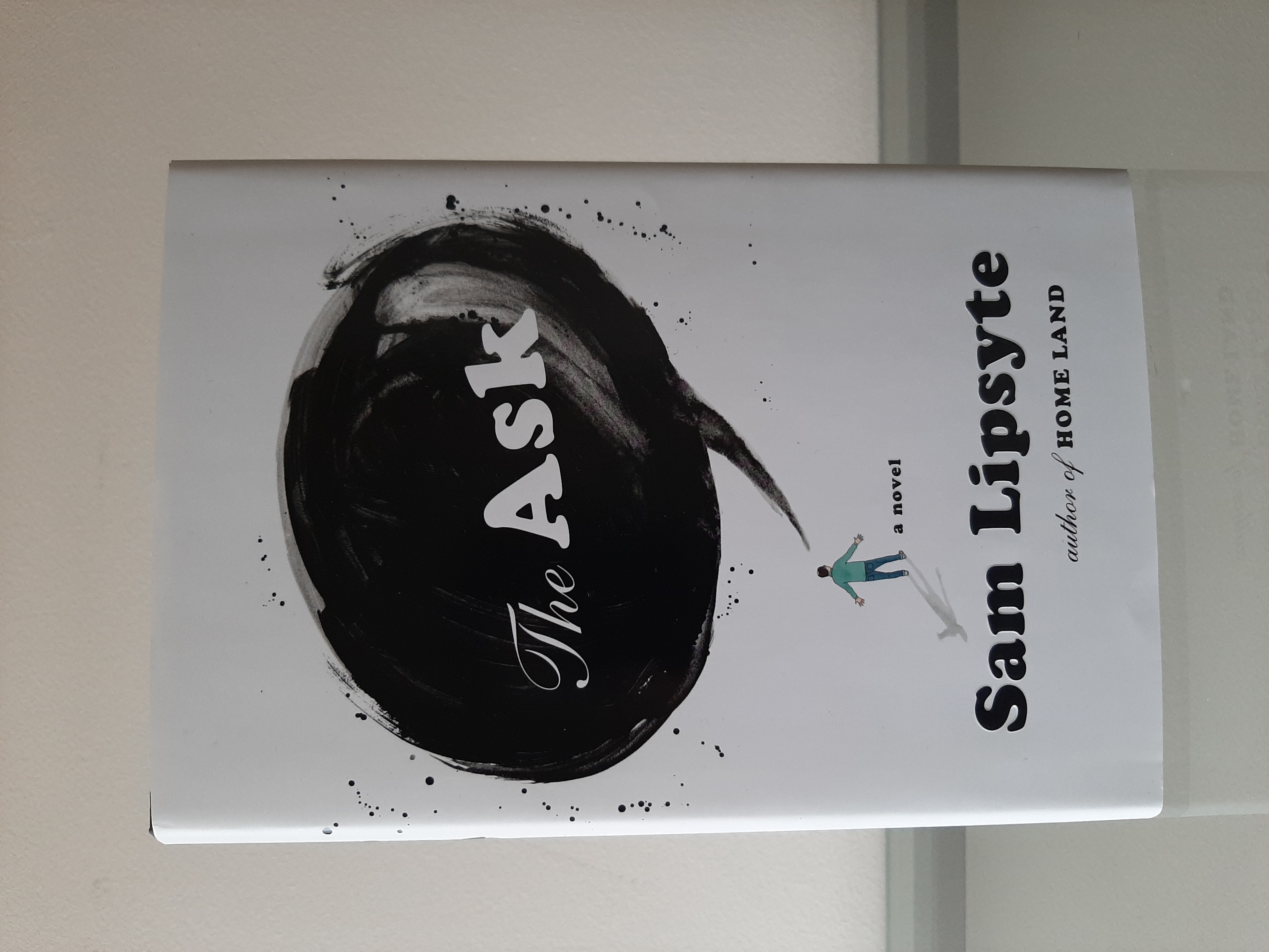 The Ask by Sam Lipsyte: Fine Hardcover (2010) 1st Edition, Signed by ...