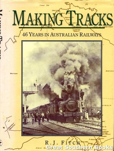 Making Tracks : 46 Years in Australian Railways by Fitch, Ron J.: Near ...
