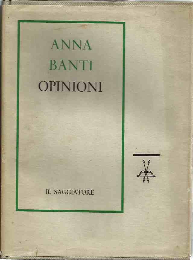 Opinioni by Banti, Anna: (1961) | Laboratorio del libro