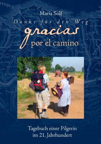 Danke für den Weg - Gracias por el camino : Tagebuch einer Pilgerin im ...