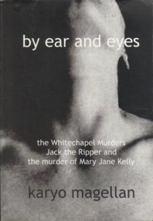 BY EAR AND EYES The Whitechapel Murders Jack the Ripper and The Murder ...