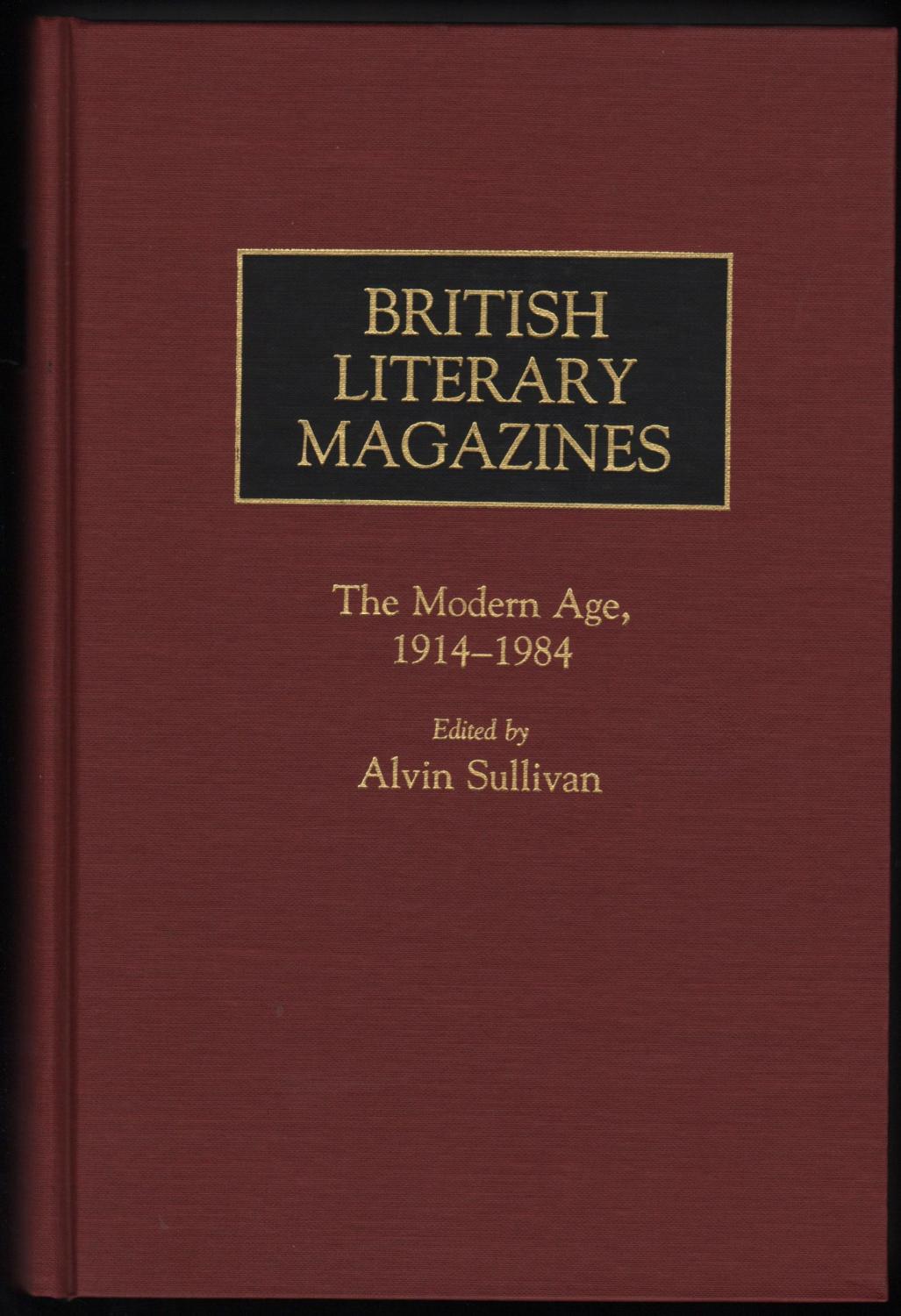 British Literary Magazines; The Modern Age, 1914-1984 by Sullivan ...