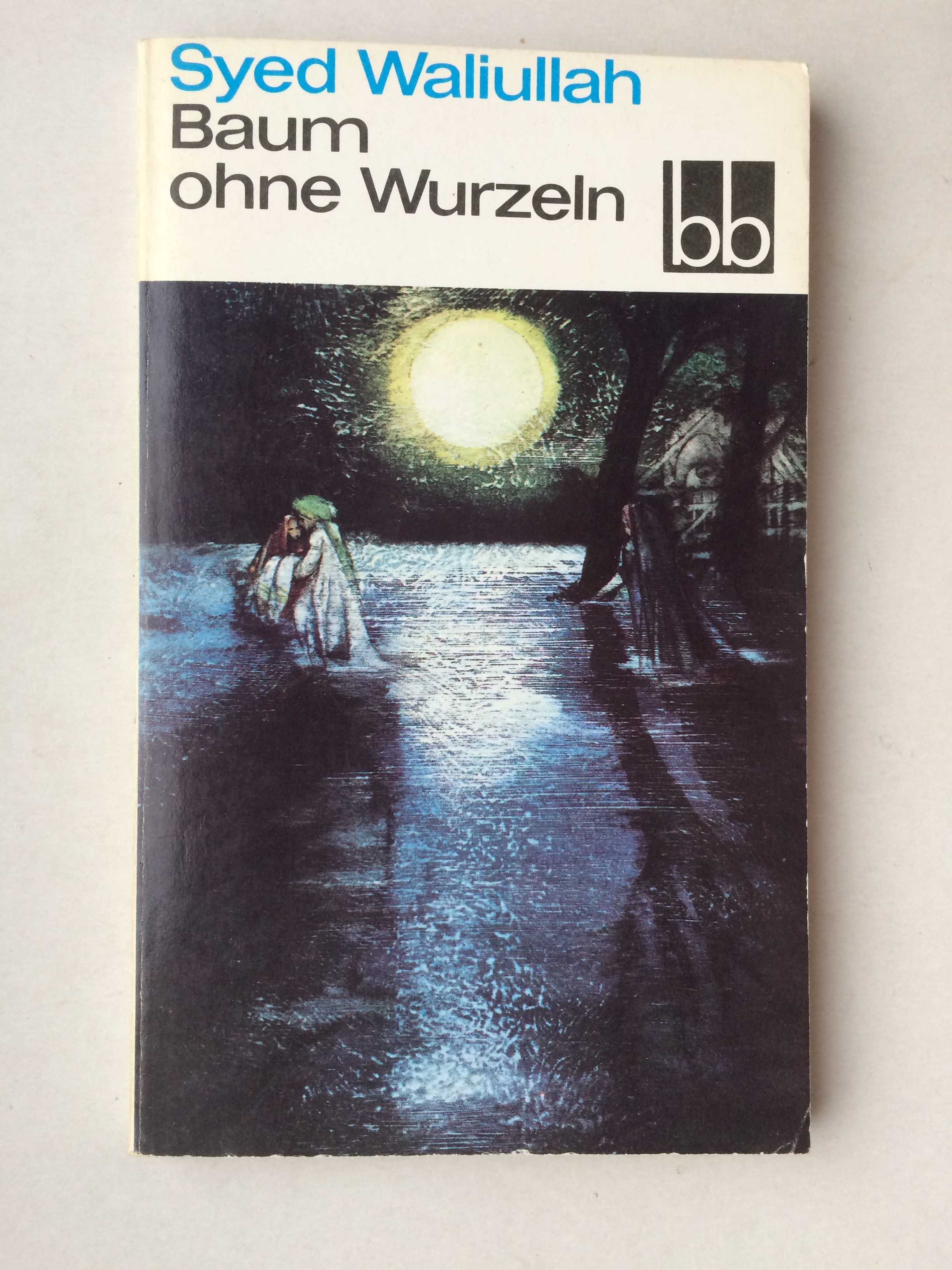 Baum ohne Wurzeln. Roman by Syed Waliullah ---: Gut bis sehr gut ...