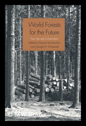 World Forests for the Future : Their Use and Conservation / Edited by ...