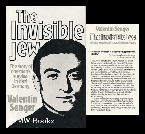 The Invisible Jew : the Story of One Man's Survival in Nazi Germany ...