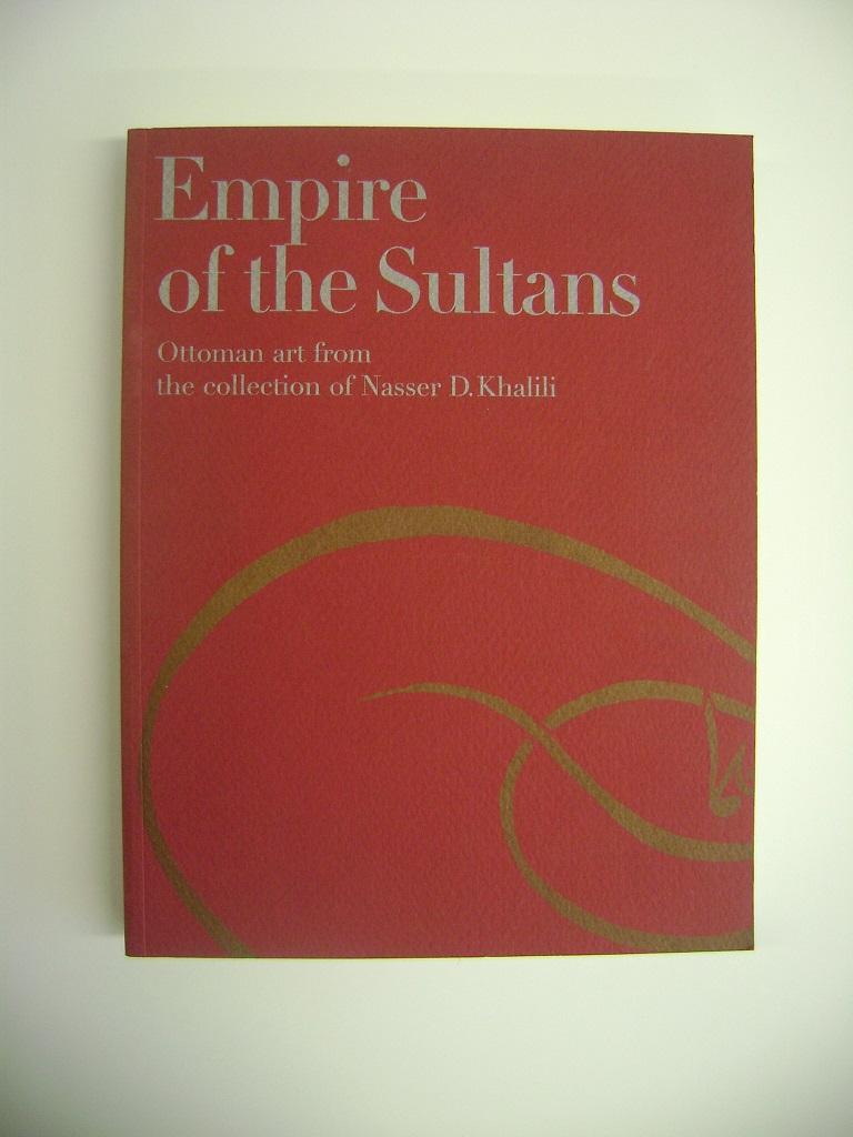 Empire of the Sultans Ottoman Art from the Collection of Nasser D ... Empire of the Sultans Ottoman Art from the Collection of Nasser D ...
