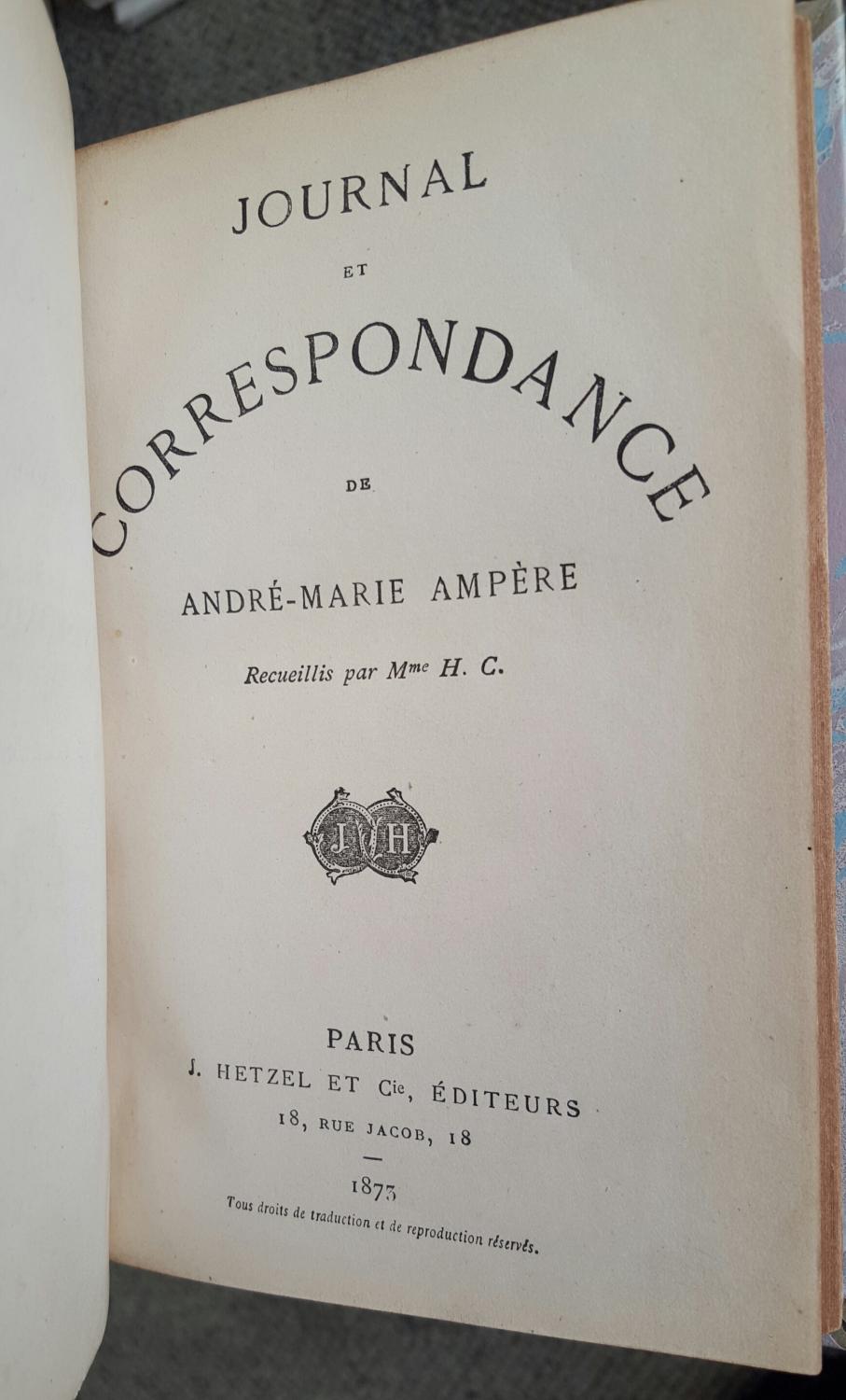 Journal et Correspondance de André-Marie Ampère. [Edited by] Mme ...