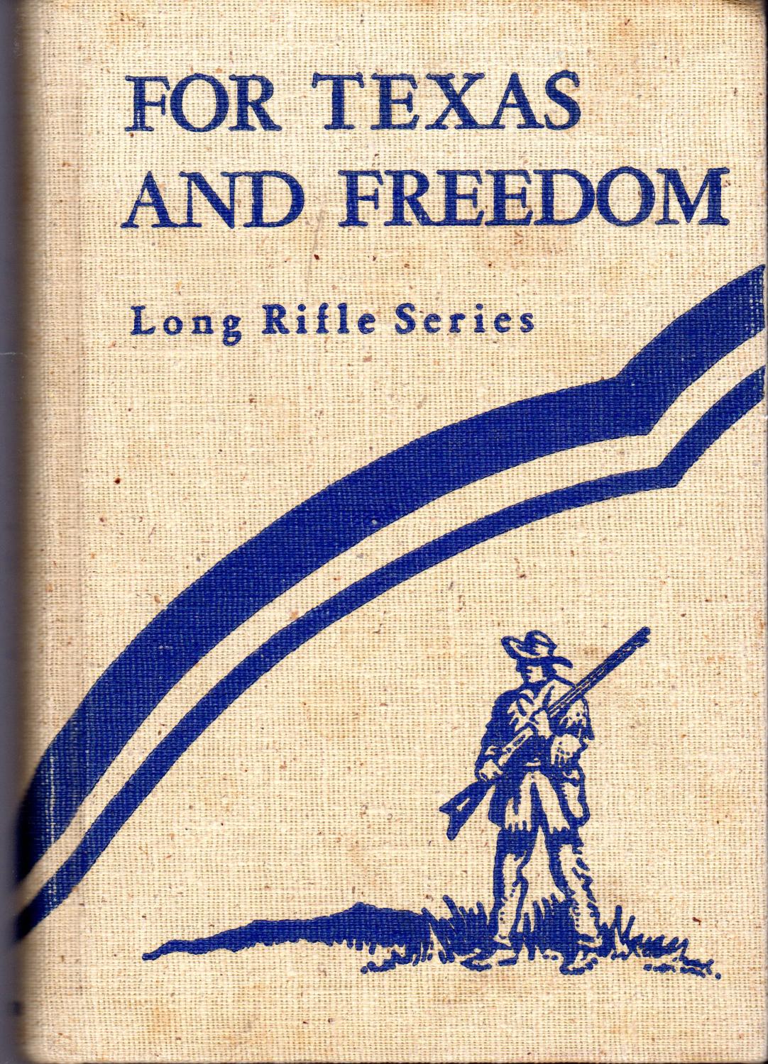 For Texas and Freedom (The Long Rifle Series) by Staffelbach, E. H ...