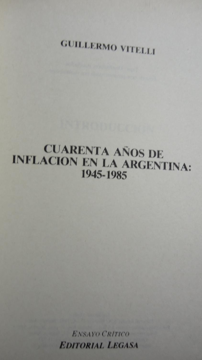 CUARENTA AÑOS DE INFLACIÓN EN LA ARGENTINA 1945-1985 by VITELLI ...