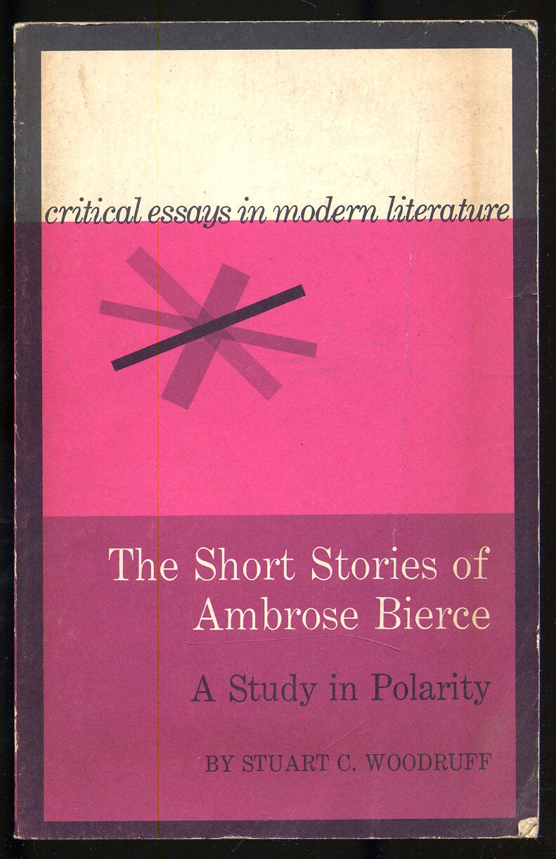 The Short Stories of Ambrose Bierce: A Study in Polarity de WOODRUFF ...