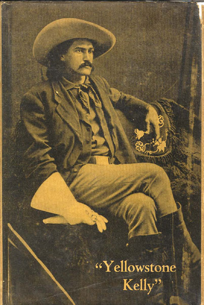 "YELLOWSTONE KELLY" THE MEMOIRS OF LUTHER S. KELLY. by QUAIFE, M. M ...