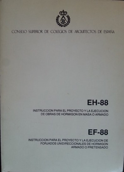 EH-88. INSTRUCCIÓN PARA EL PROYECTO Y LA EJECUCION DE OBRAS DE HORMIGON ...