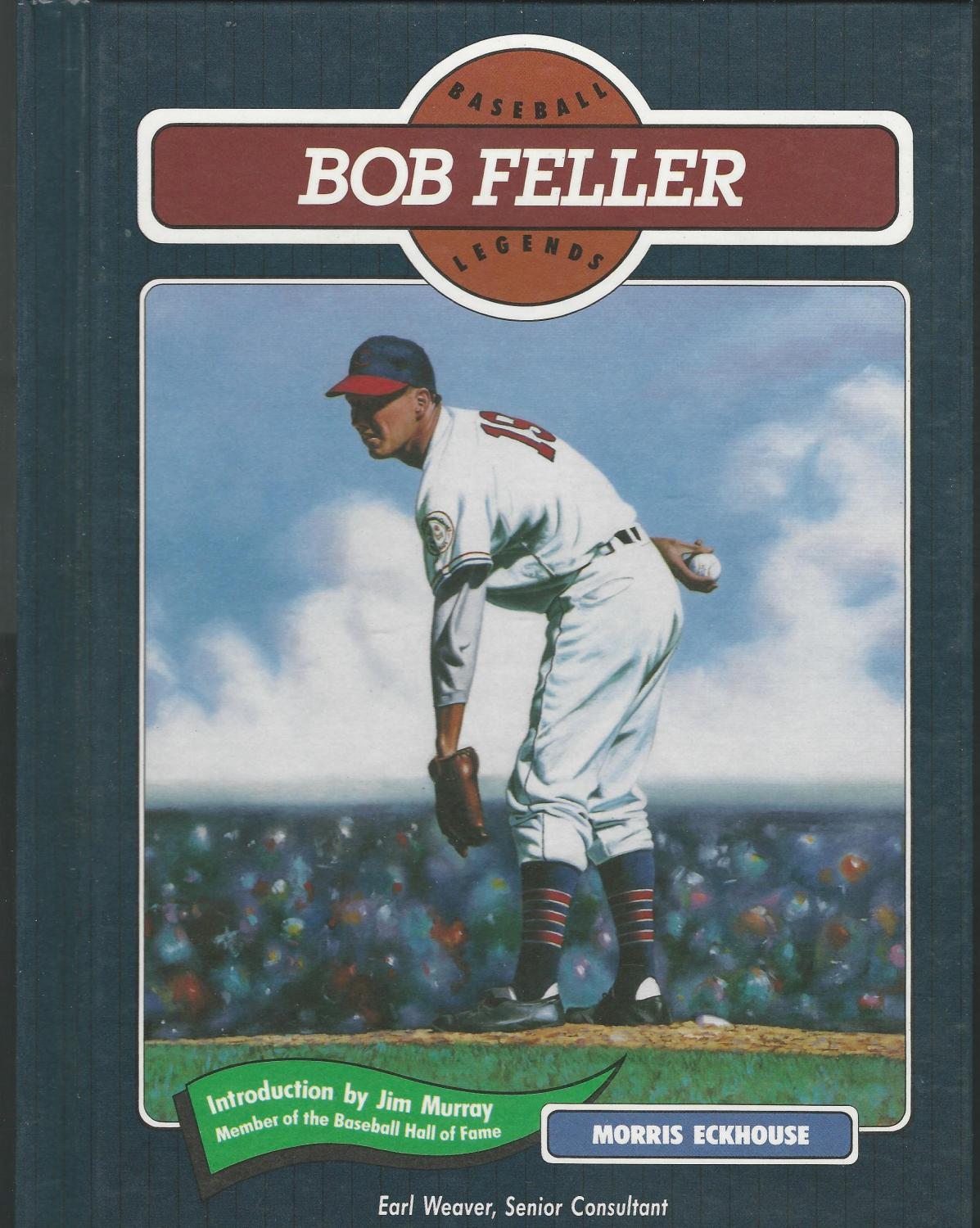 Bob Feller (Baseball Legends Series) by Feller, Bob) Eckhouse, Morris ...