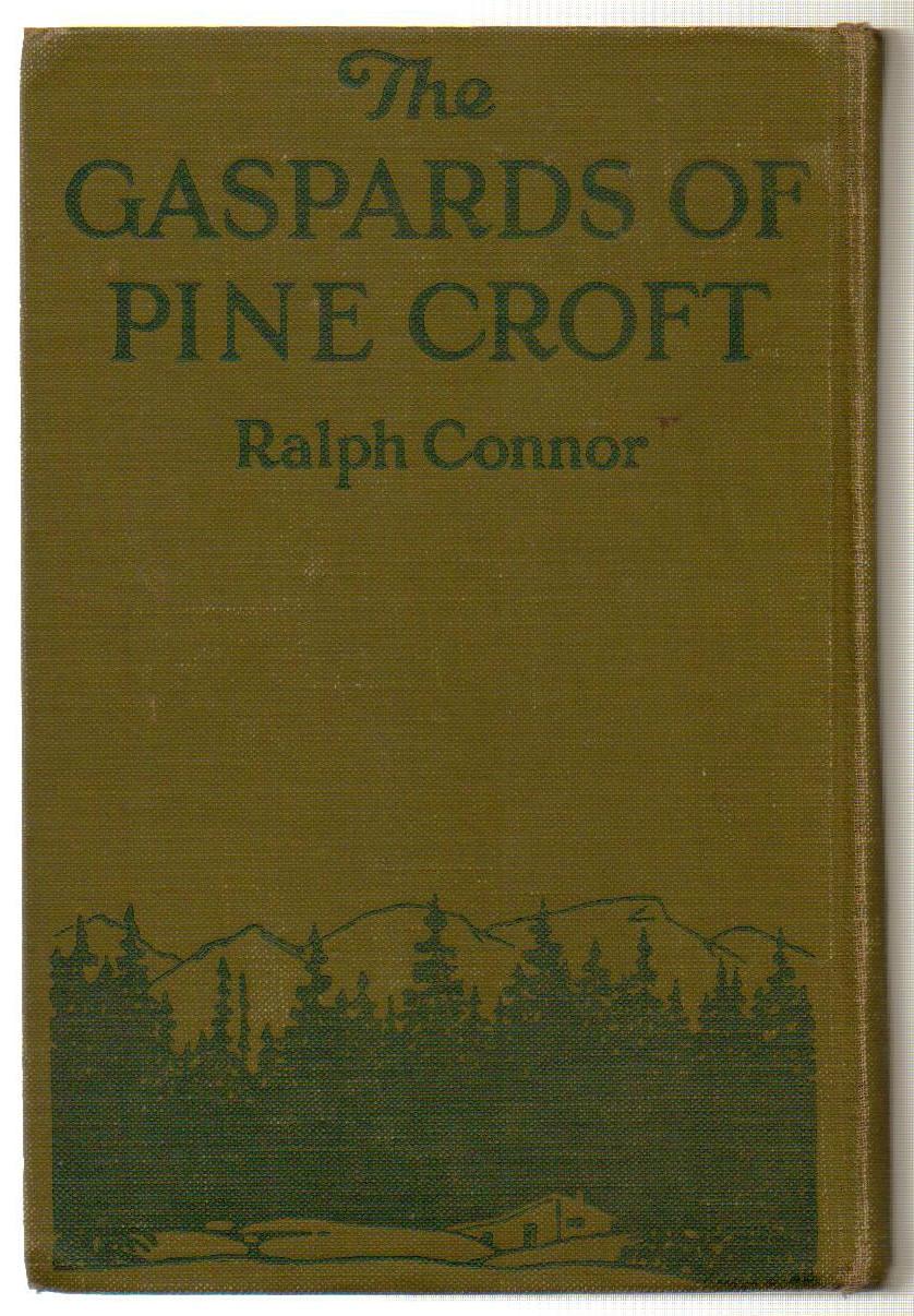 The Gaspards of Pine Croft A Romance of the Windermere by Ralph Connor ...