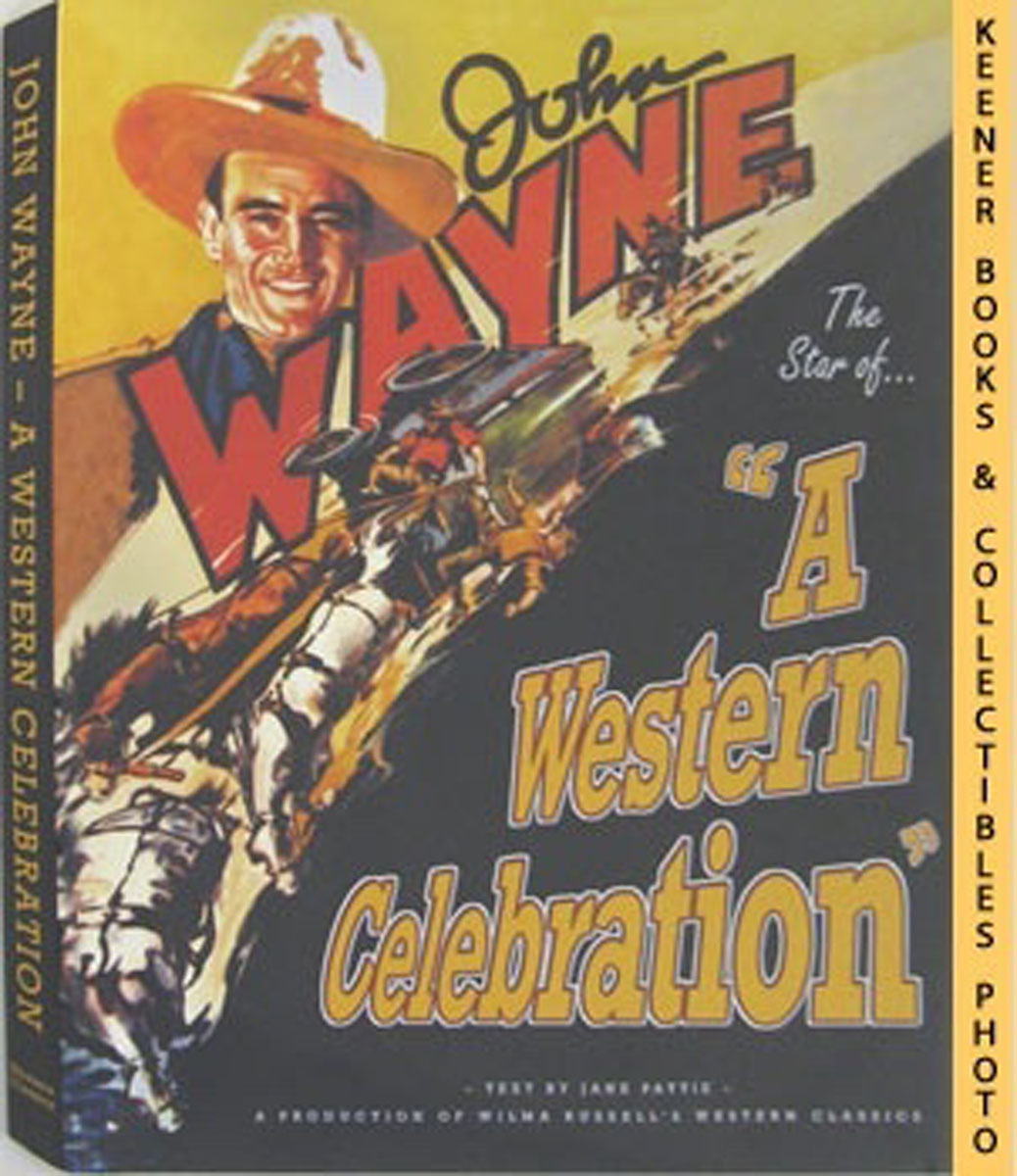 John Wayne - A Western Celebration by Pattie, Jane (Author) / Lilley ...