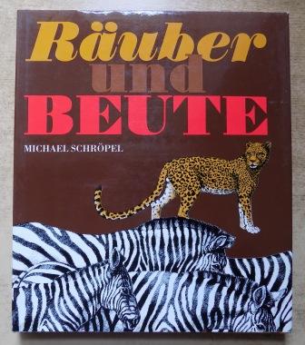 Räuber und Beute. von Schröpel, Michael: Gut Leinen (1985) 1. Auflage ...