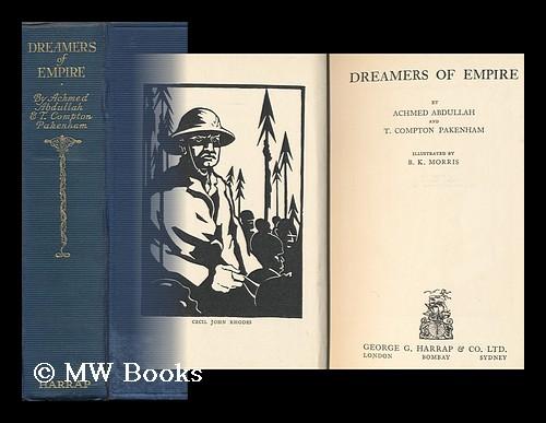 Dreamers of Empire, by Achmed Abdullah [And] T. Compton Pakenham ...