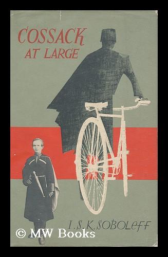 Cossack At Large by Soboleff, Ivan Sergyeevich: (1960) First Edition ...