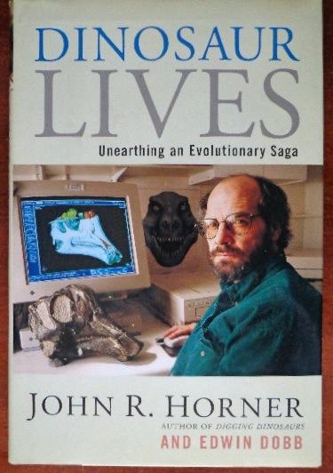 Dinosaur Lives: Unearthing an Evolutionary Saga by Horner, John: FINE ...