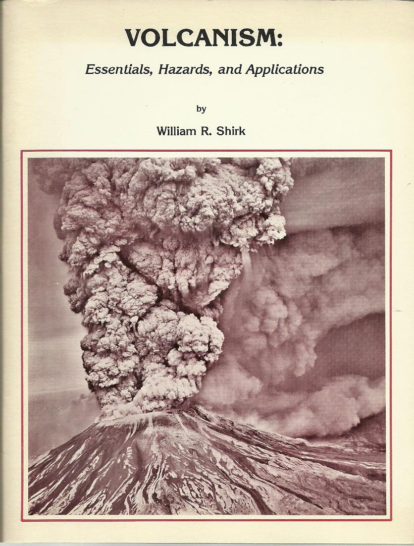 Volcanism: Essentials, Hazards, and Applications by Shirk, William R ...