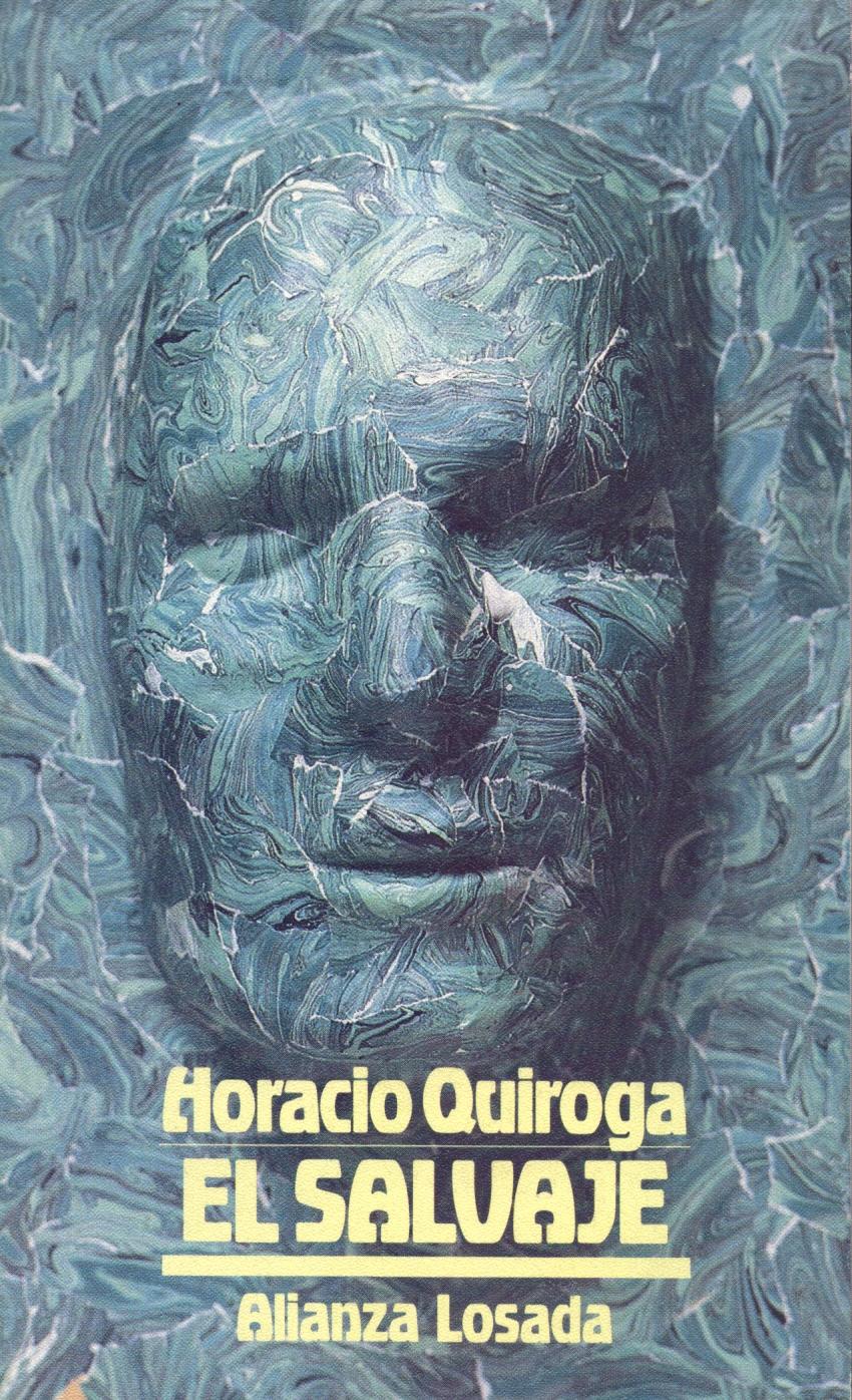 EL SALVAJE Y OTROS CUENTOS by Horacio Quiroga / Prologo de Maria Kodama ...