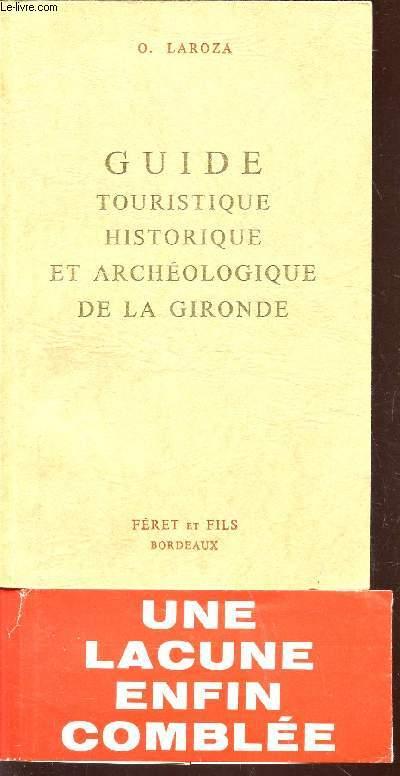 GUIDE TOURISTIQUE HISTORIQUE ET ARCHEOLOGIQUE DE LA GIRONDE. von LAROZA ...