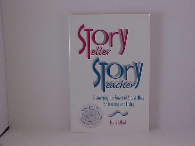 Storyteller, Storyteacher: Discovering the Power of Storytelling for ...