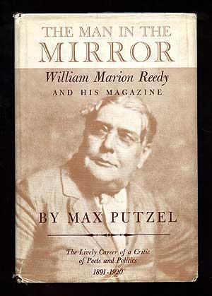 The Man in the Mirror: William Marion Reedy and His Magazine by PUTZEL ...