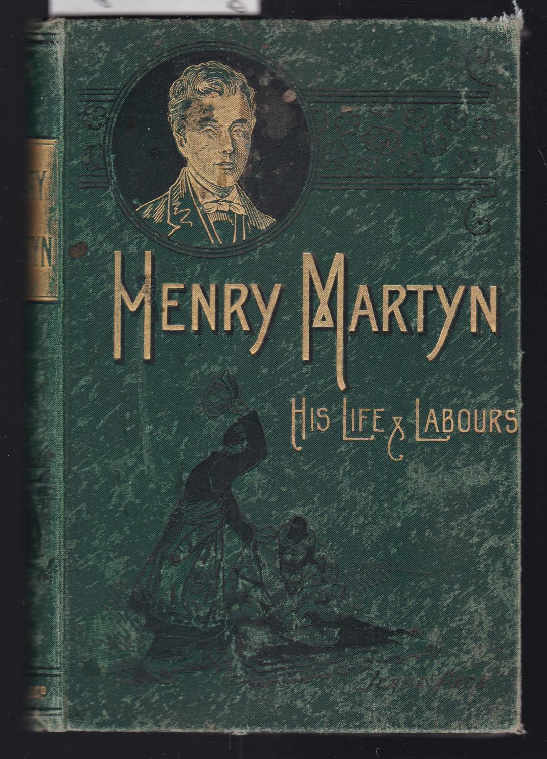 Henry Martyn, His Life and Labours : Cambridge-India-Persia by Page ...
