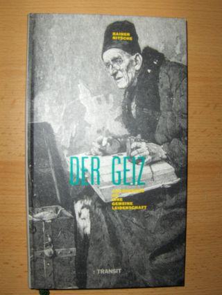 DER GEIZ. Annäherung an eine gemeine Leidenschaft. by Nitsche, Rainer ...