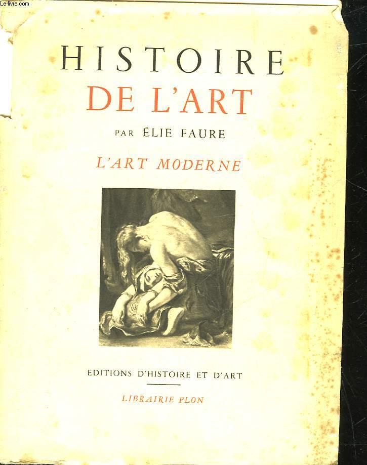 HISTOIRE DE L'ART - L'ART MODERNE by FAURE ELIE: bon Couverture souple (1941) | Le-Livre