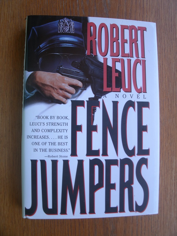 Fence Jumpers by Leuci, Robert aka Bob Leuci: Fine Hardcover (1995) 1st Edition | Scene of the ...