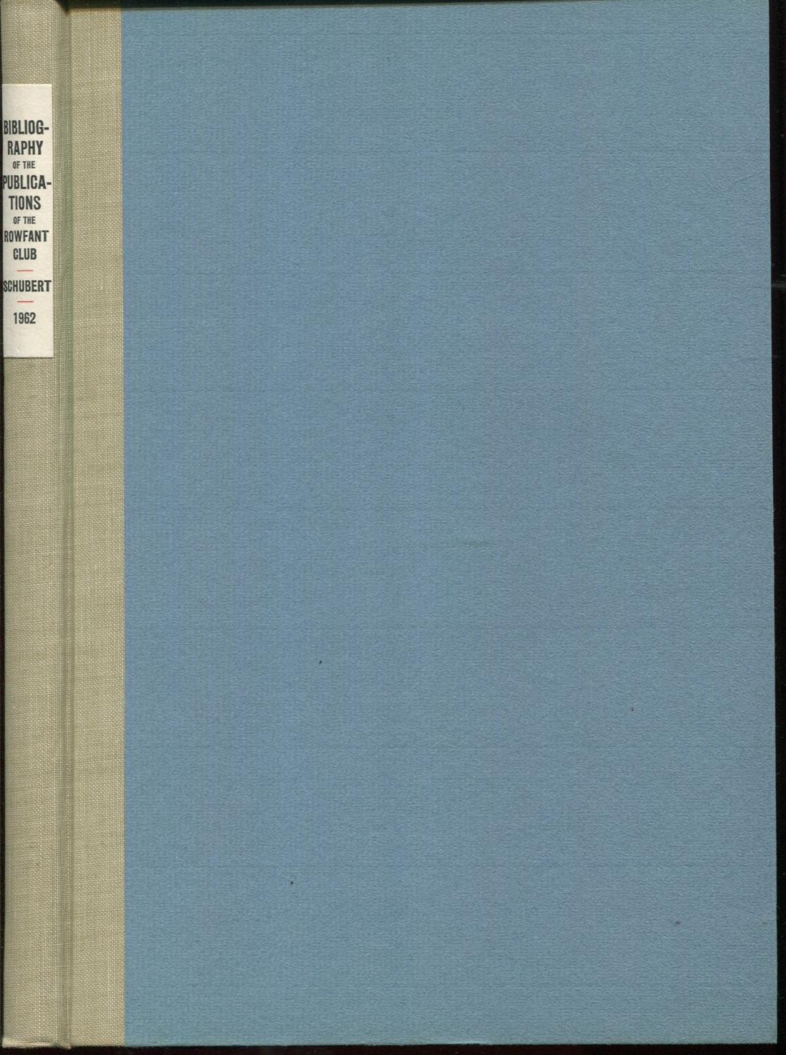 A Bibliography of the Rowfant Club. Part Two 1925-1961. By Leland ...