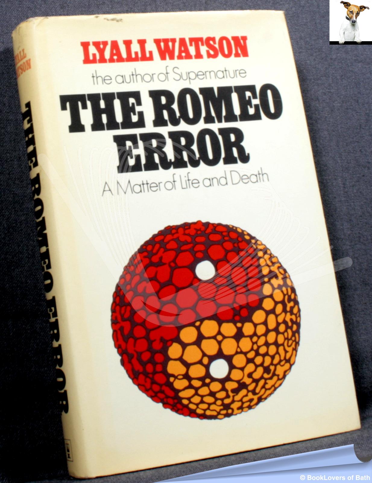 The Romeo Error: A Matter of Life and Death by Lyall Watson: Very Good ...