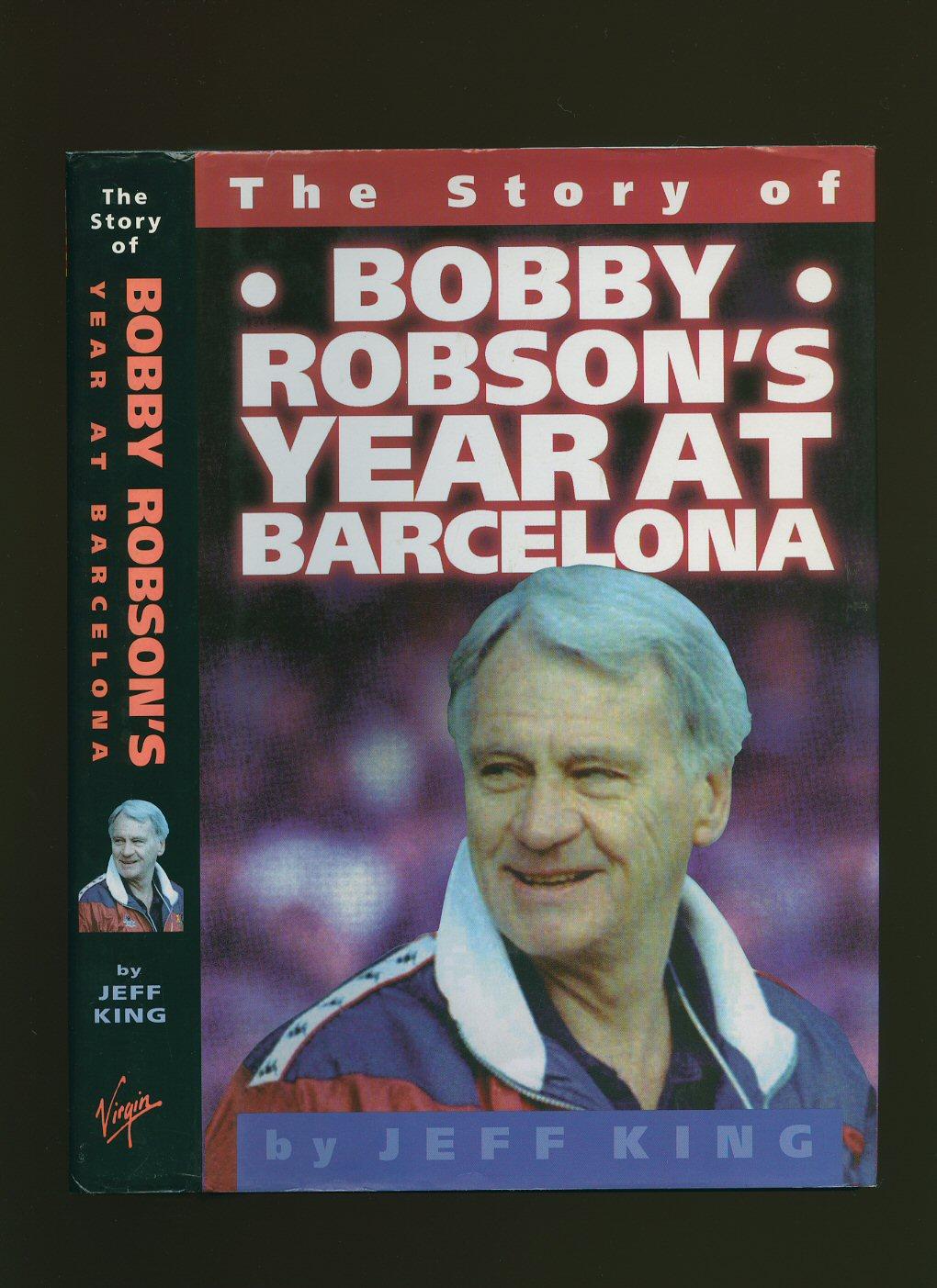 High Noon; Bobby Robson's Year at Barcelona by King, Jeff: (1997 ...