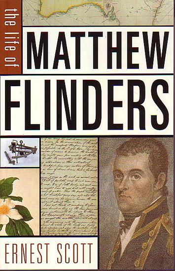THE LIFE OF MATTHEW FLINDERS by SCOTT, Ernest: (2001) | Jean-Louis ...