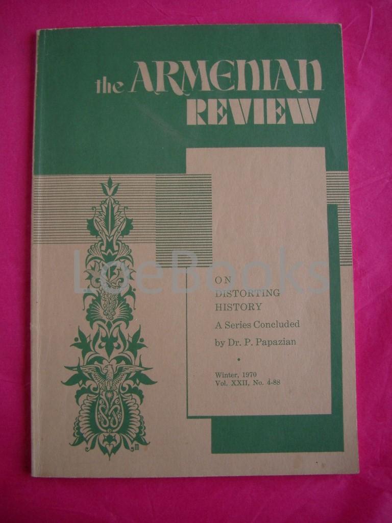 THE ARMENIAN REVIEW On Distorting History A Series Concluded (Winter ... THE ARMENIAN REVIEW On Distorting History A Series Concluded (Winter ...