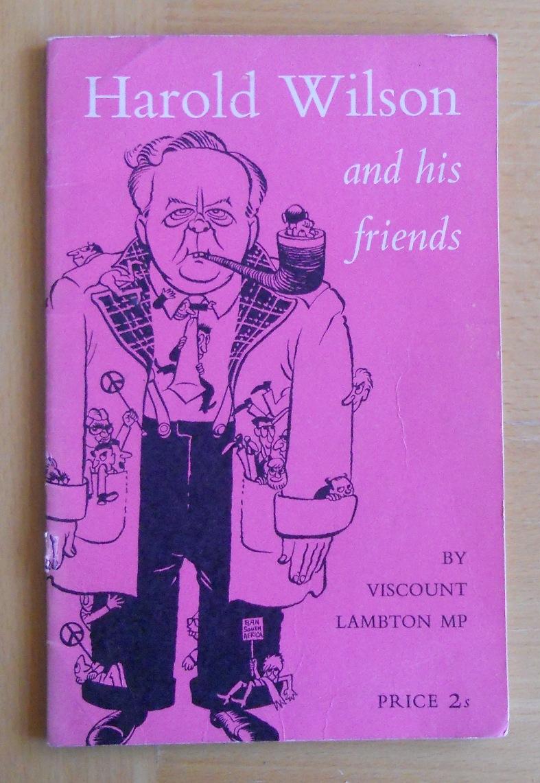 Harold Wilson And His Friends by Viscount Lambton MP: Very Good Soft ...